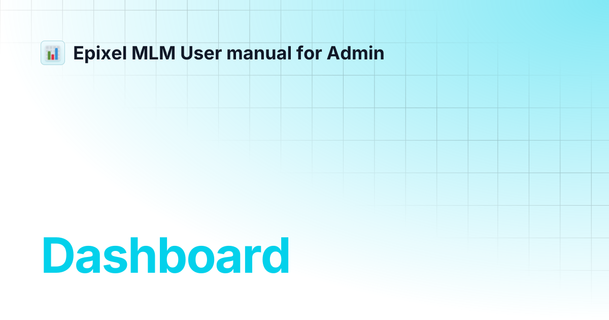 Dashboard | Epixel MLM User manual for Admin