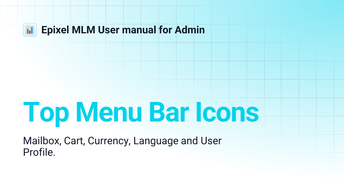 Top Menu Bar Icons | Epixel MLM User manual for Admin